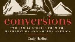 418: Conversions: Two Family Stories from the Reformation and Modern ...
