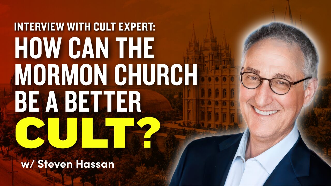 Steven Hassan - What the Mormon Church Can Learn From Cults to Do/Be ...