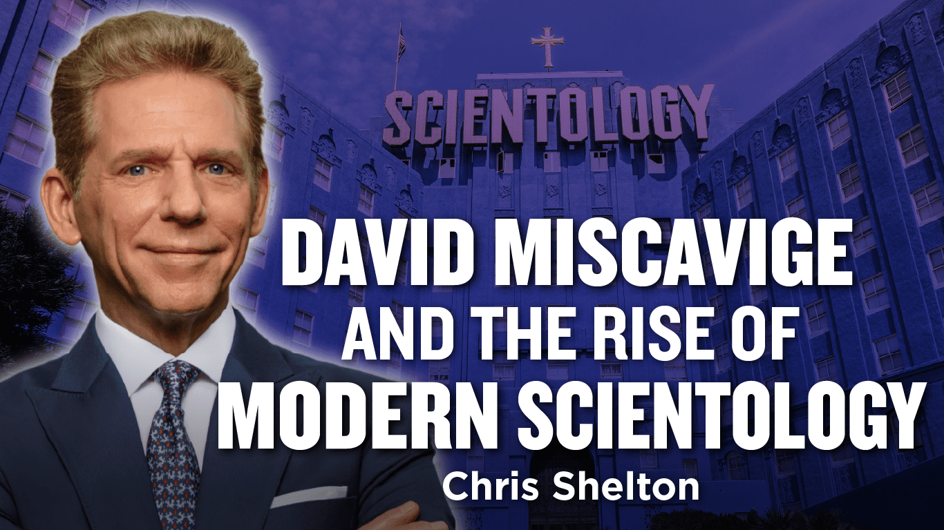 David Miscavige and the Rise of Modern Scientology - Chris Shelton | Ep ...