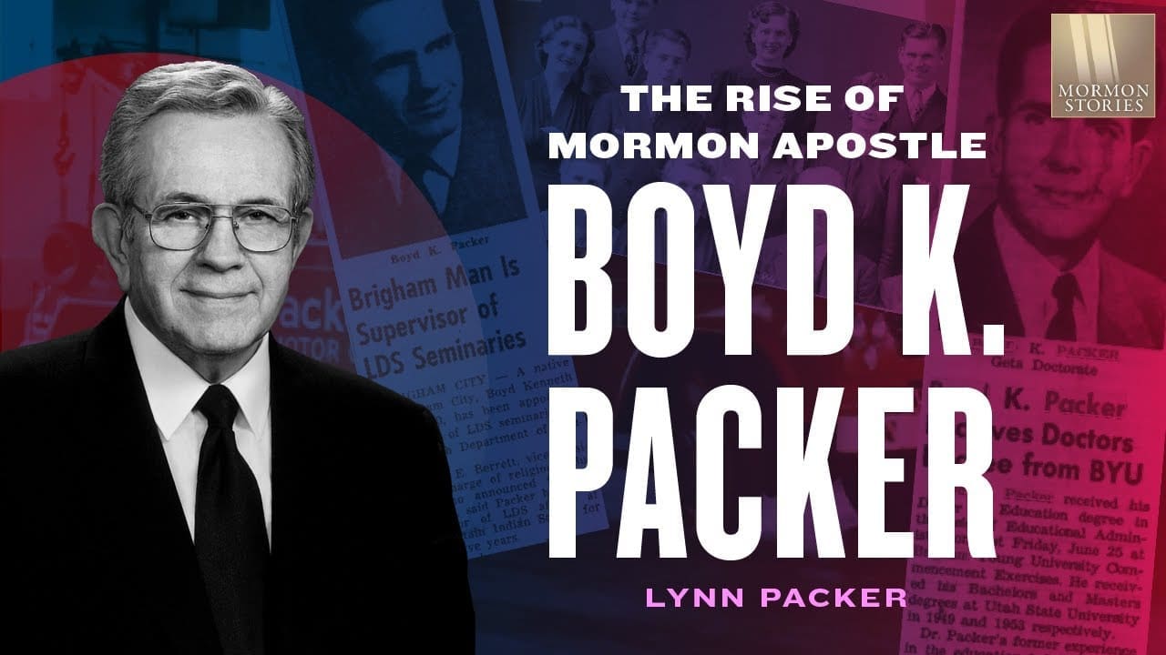 The Rise of Mormon Apostle Boyd K. Packer - Lynn Packer Pt. 1 | Ep ...