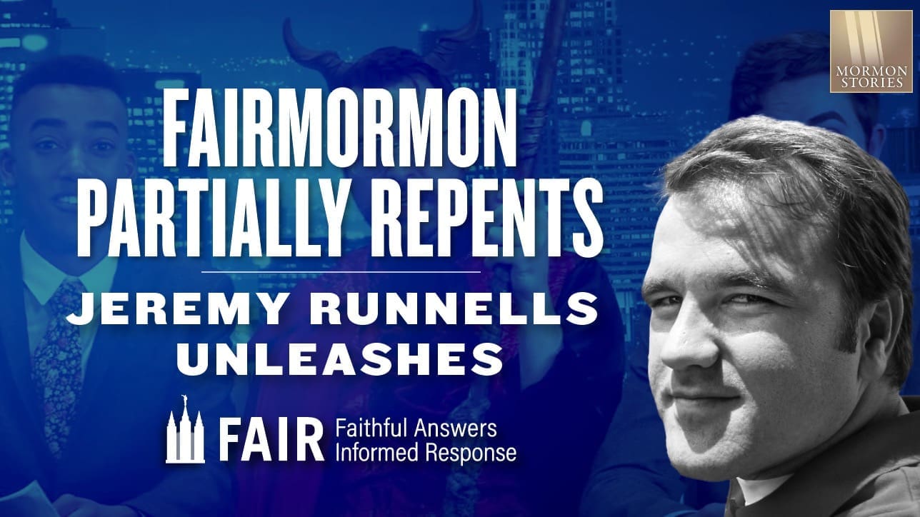 1410: FAIRMormon Partially Repents, Jeremy Runnells Unleashes - Mormon ...
