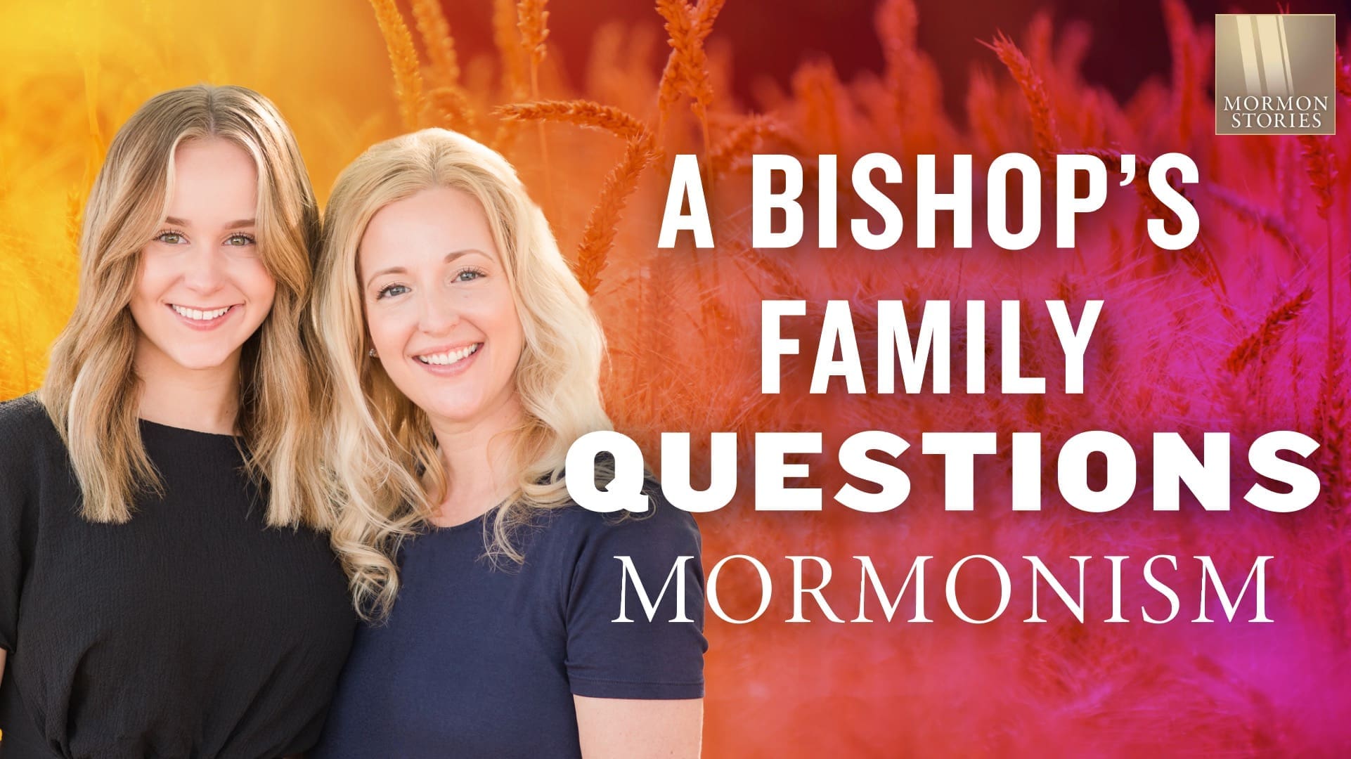 A Bishop's Family Questions Mormonism - Kelly & Kayla Mikesell | Ep ...