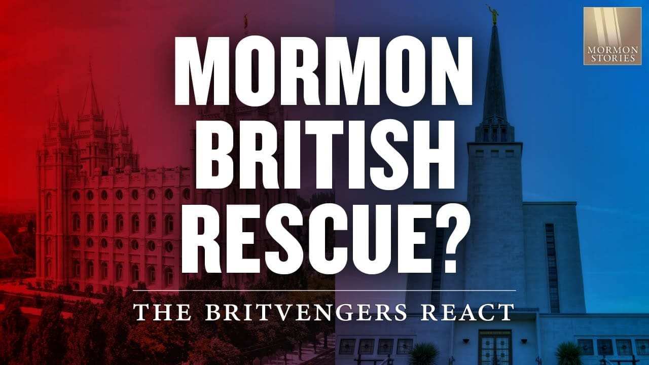 Mormon British Rescue? - The Britvengers React | Ep. 1499 - Mormon Stories