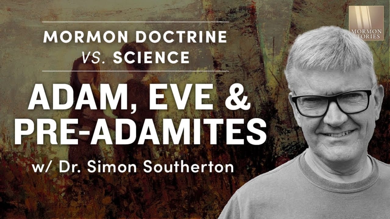 Adam, Eve, and pre-Adamites - Mormon Doctrine vs. Science w/ Dr. Simon ...