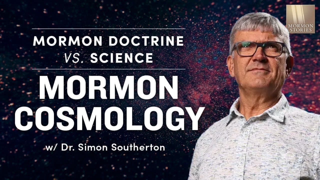 Mormon Cosmology - Science vs. Mormonism - w/ Dr. Simon Southerton | Ep ...