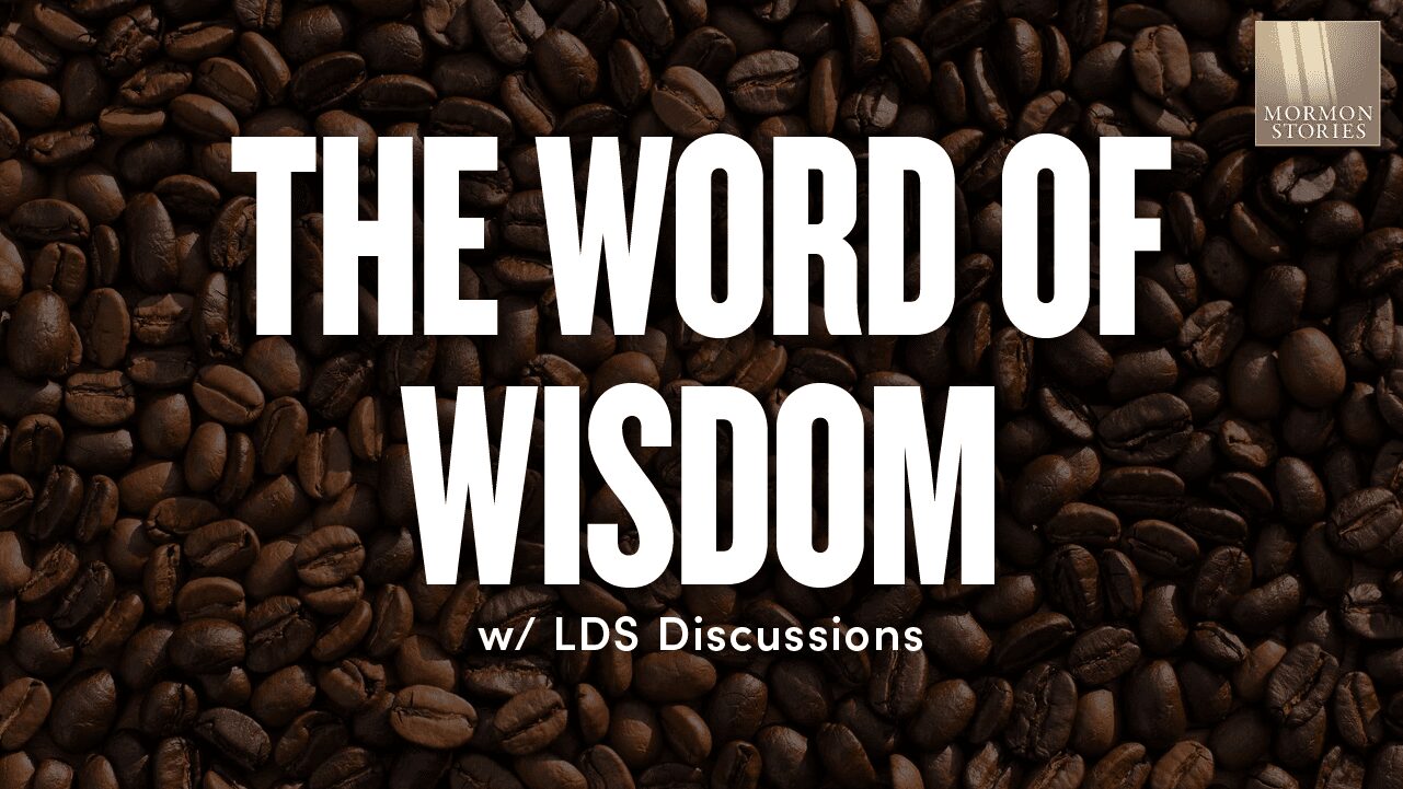 Word of Wisdom & Joseph Smith | LDS Discussions Ep. 1659