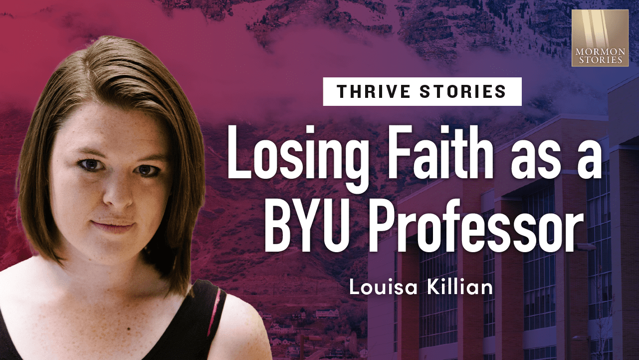 Losing Faith as a BYU Professor - Louisa Killian | Ep. 1698-1699 ...
