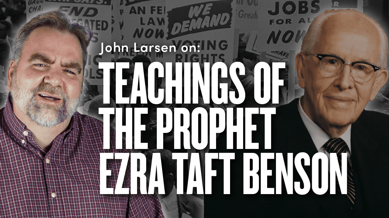 The Teachings of Prophet Ezra Taft Benson w/ John Larsen | Ep. 1791 - Mormon Stories