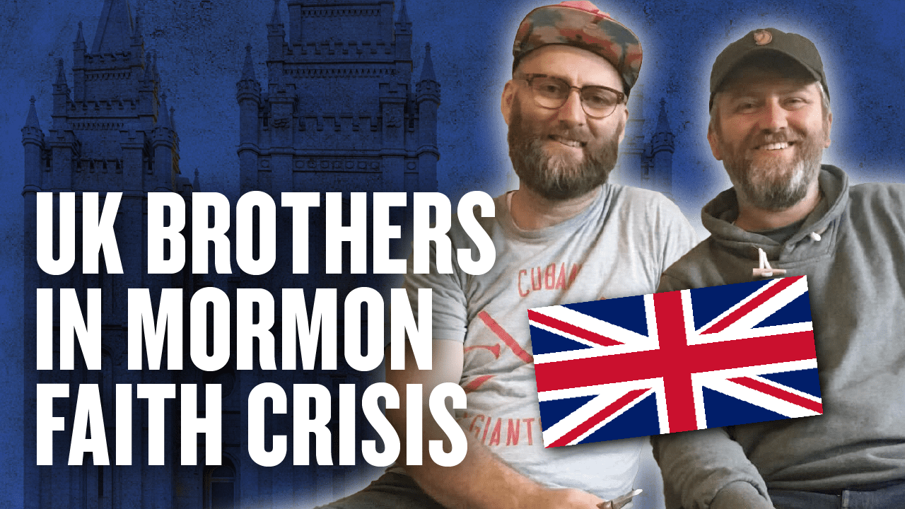 U.K. Brothers in Mormon Faith Crisis - Richard & Julian Heath | Ep. 1871 - Mormon Stories