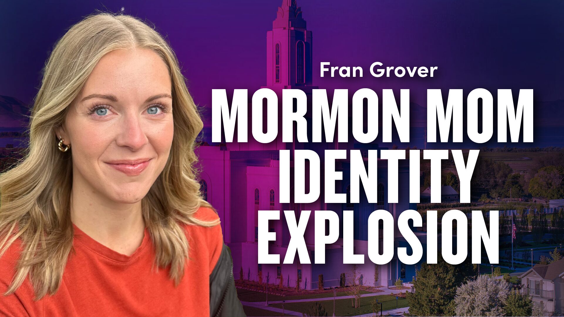 Mormon Mom Identity Crisis: Fran Grover’s Journey | Ep. 1961