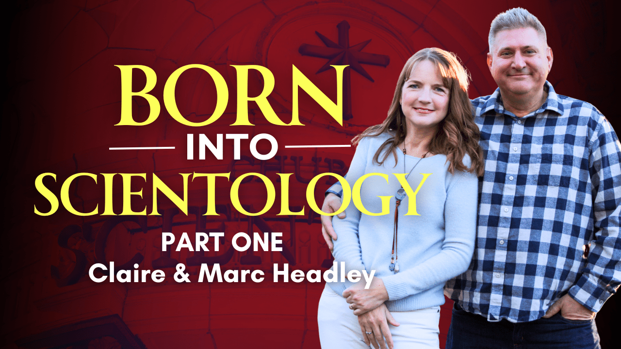 Born into Scientology - Claire & Marc Headley Pt. 1 | Ep. 2065
