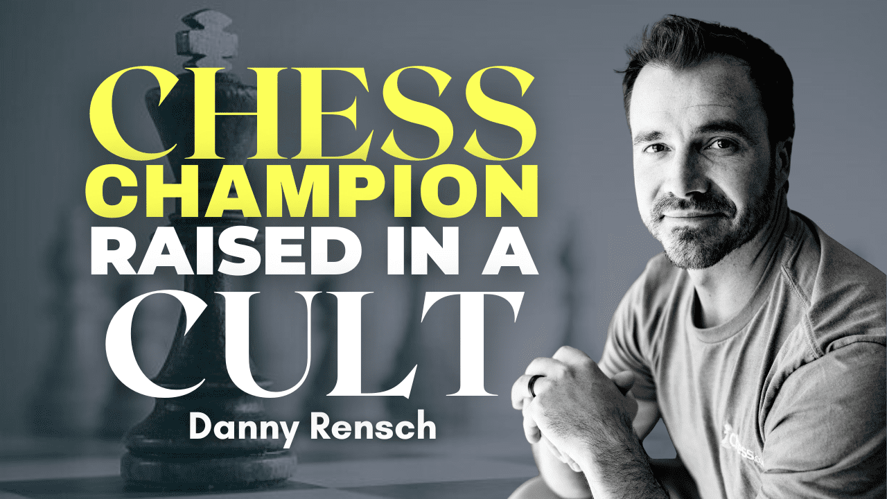 Chess Champion Raised in a Cult - Danny Rensch | Ep. 2060